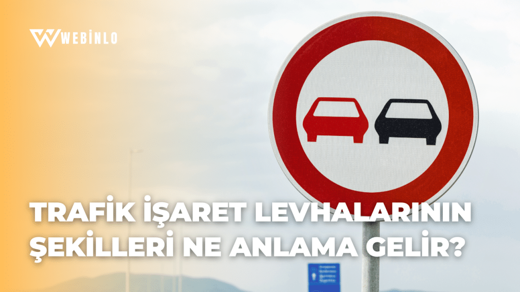 Trafik Kuralları, Trafik Levhaları ve Anlamları - 2024 - Webinlo